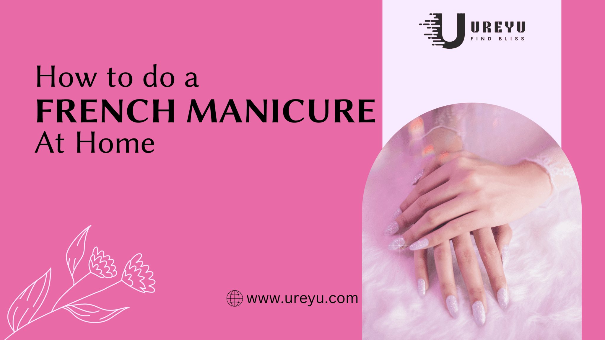 10 Easy Steps to a Perfect French Manicure at Home - Ureyu