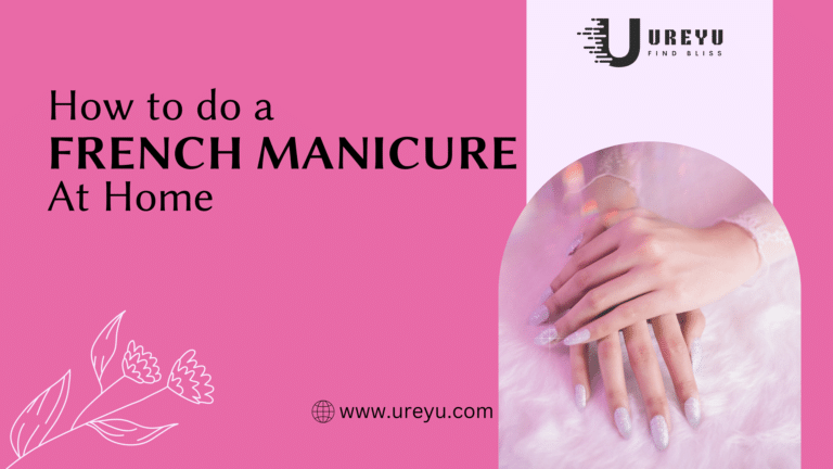 10 Easy Steps to a Perfect French Manicure at Home - Ureyu